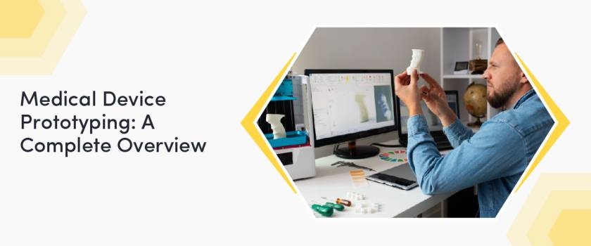 How Medical Device Prototypes Are Developed: A Detailed Guide - Criador ...